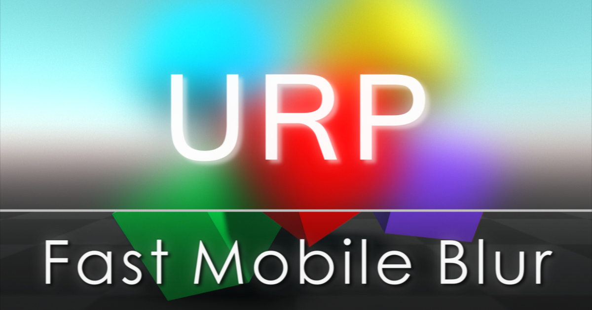 Fast Mobile Blur - URP | Fullscreen & Camera Effects | Unity Asset Store