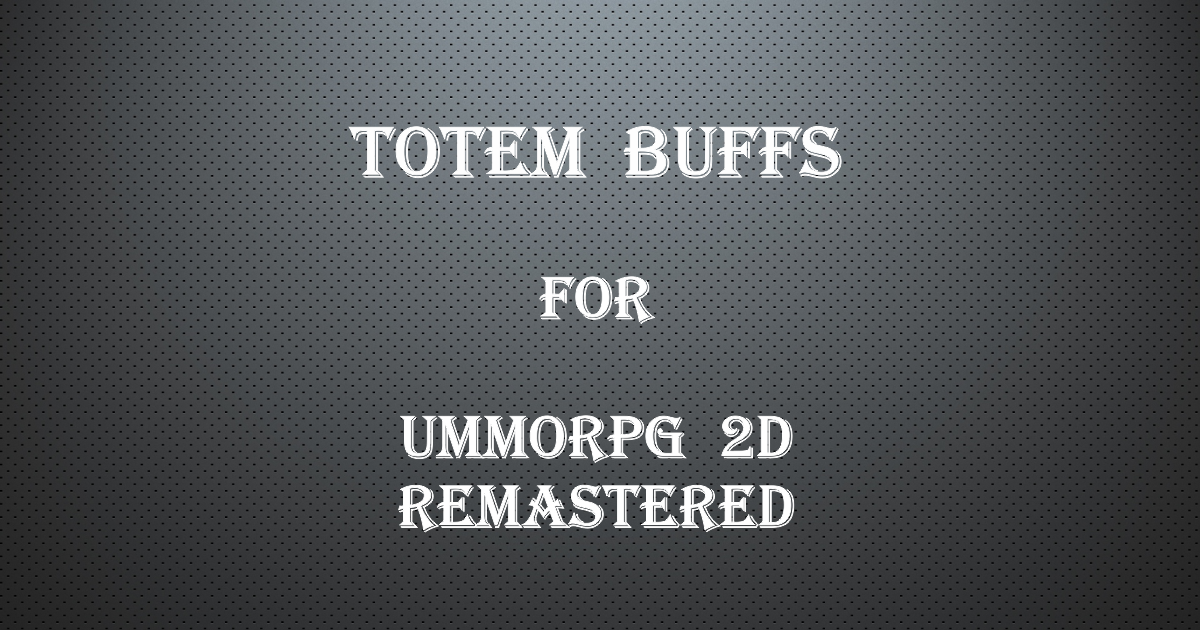 Totem buffs for uMMORPG 2D Remastered | Integration | Unity Asset Store
