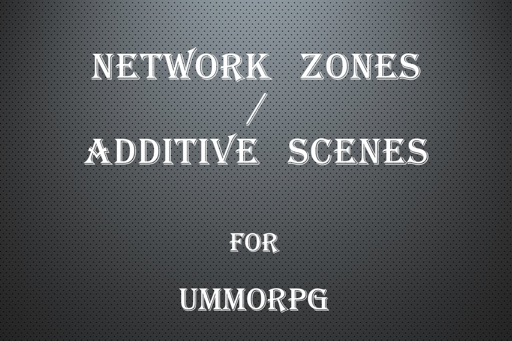 uMMORPG Remastered : Network Zones / Additive Scenes by GameFunSPb