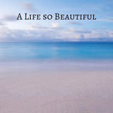 A Life so Beautiful
