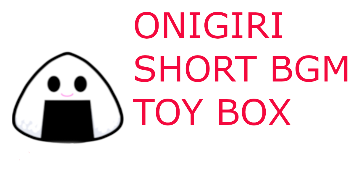 ONIGIRI SHORT BGM TOY BOX | Audio Music | Unity Asset Store