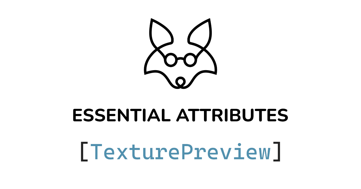 Essential Attributes [TexturePreview] | Utilities Tools | Unity Asset Store