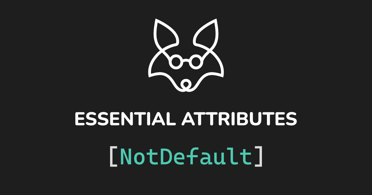Essential Attributes [NotDefault] | Utilities Tools | Unity Asset Store