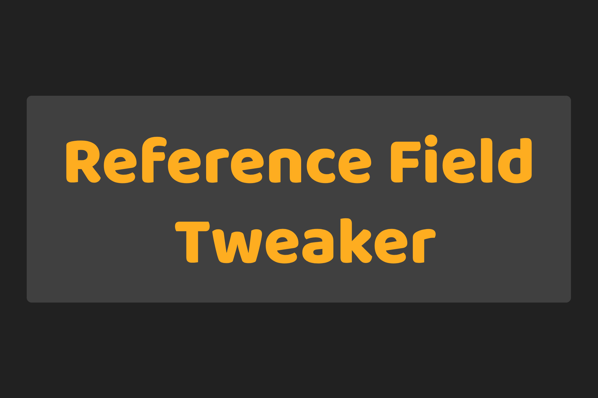 Reference Field Tweaker | Utilities Tools | Unity Asset Store