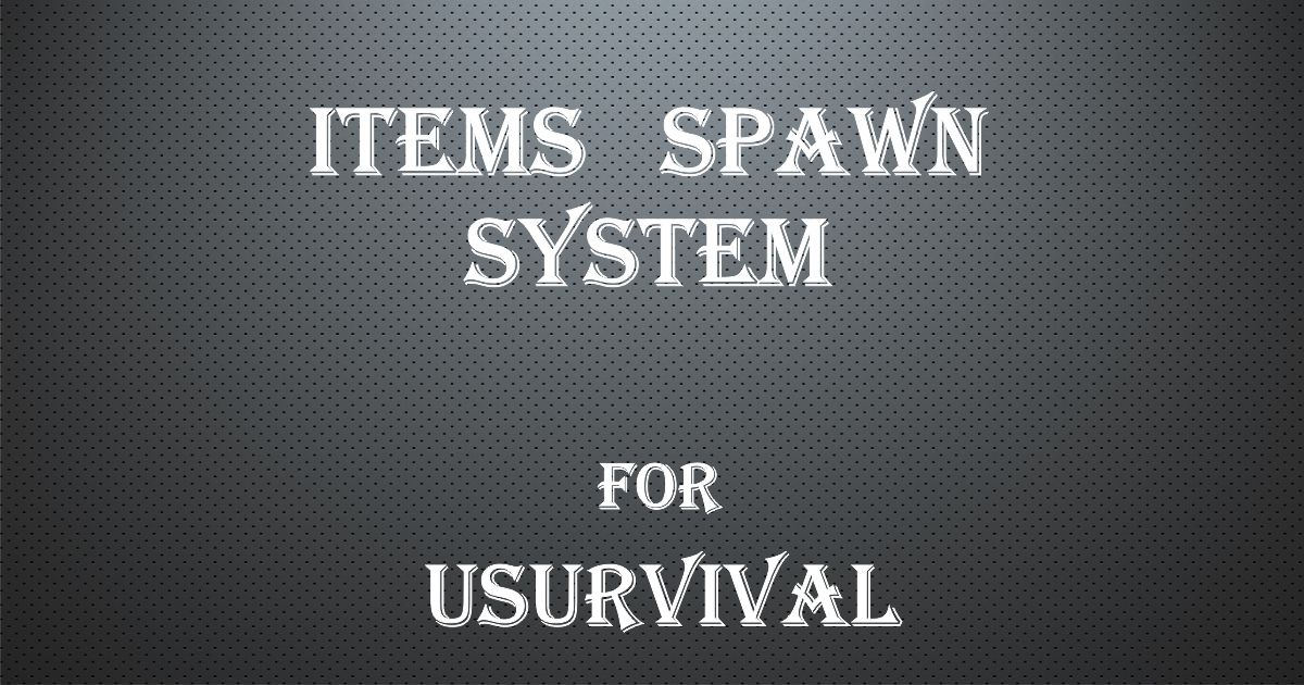 Item spawn system for uSurvival | Integration | Unity Asset Store