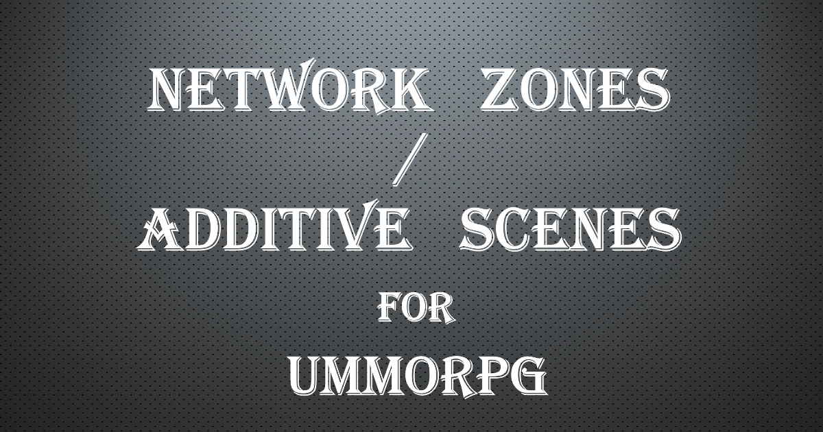 uMMORPG Remastered : Network Zones / Additive Scenes | Add-Ons | Unity Asset Store
