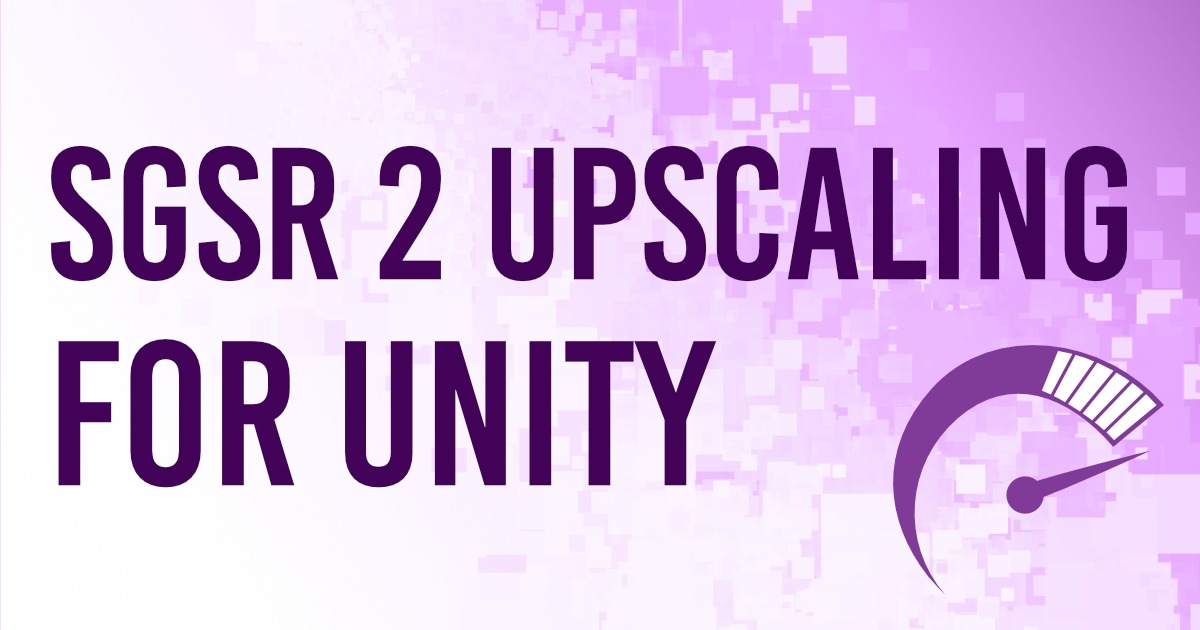 SGSR 2 Mobile - Upscaling for Unity | Utilities Tools | Unity Asset Store