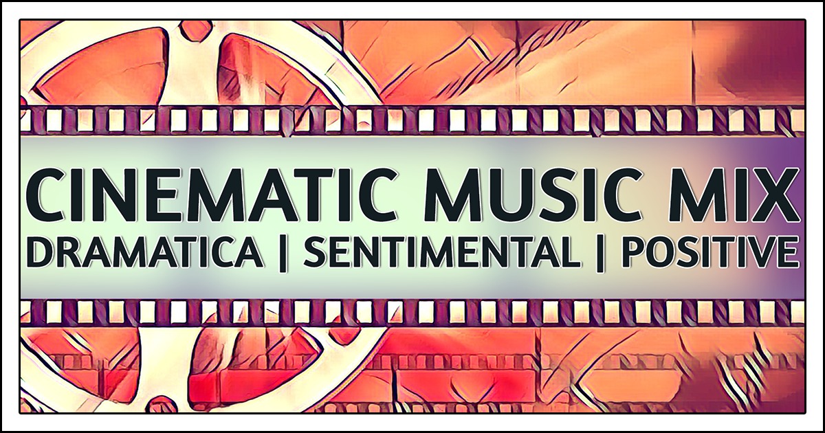 Cinematic Music Mix (Dramatica, Sentimental, Positive) | Orchestral ...