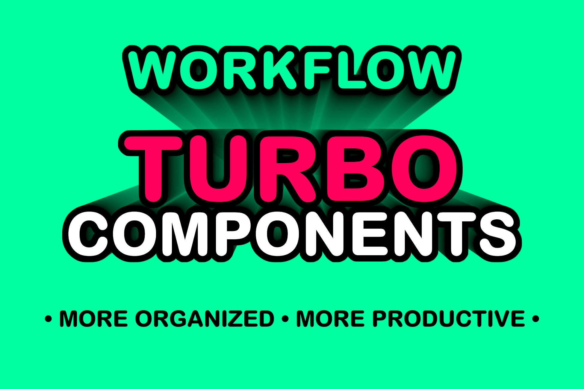 Workflow – Turbo Components by Chocolate Dinosaur