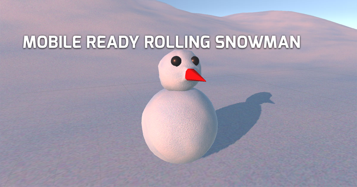 Rolling Snowman Player Controller - Mobile Ready | Systems | Unity ...