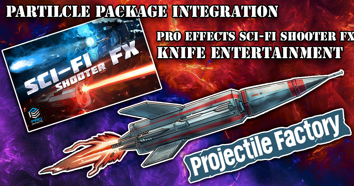 Projectile Factory for PRO Effects Sci-Fi FX by Knife Entertainment ...