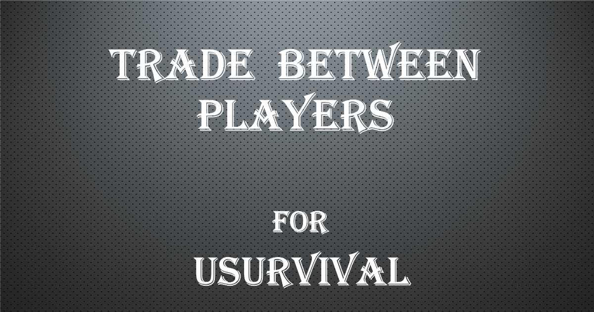 Trade between players for uSurvival | Integration | Unity Asset Store