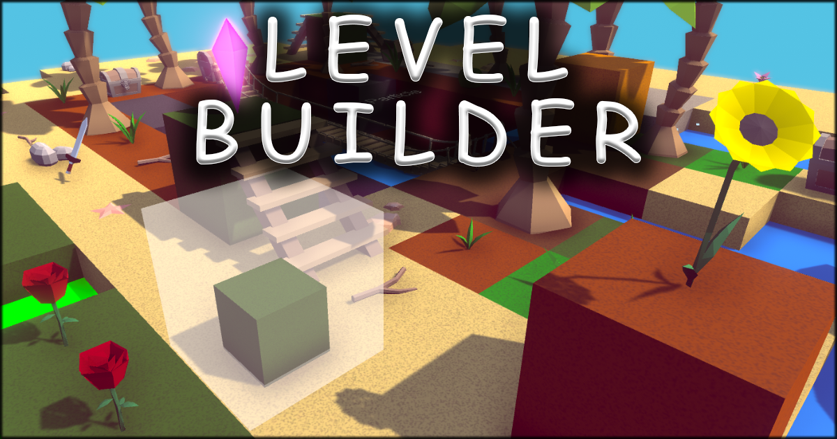 Level Builder! Easy, Fast and Pleasant | Game Toolkits | Unity Asset Store