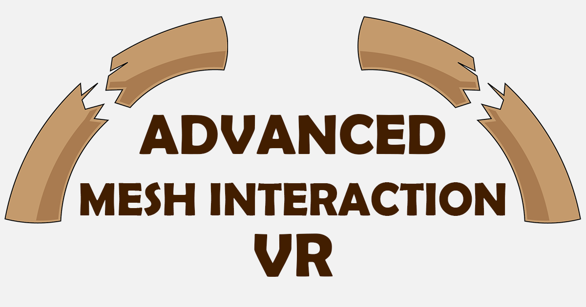 Advanced Mesh Interaction - Performant VR Bending and Breaking ...