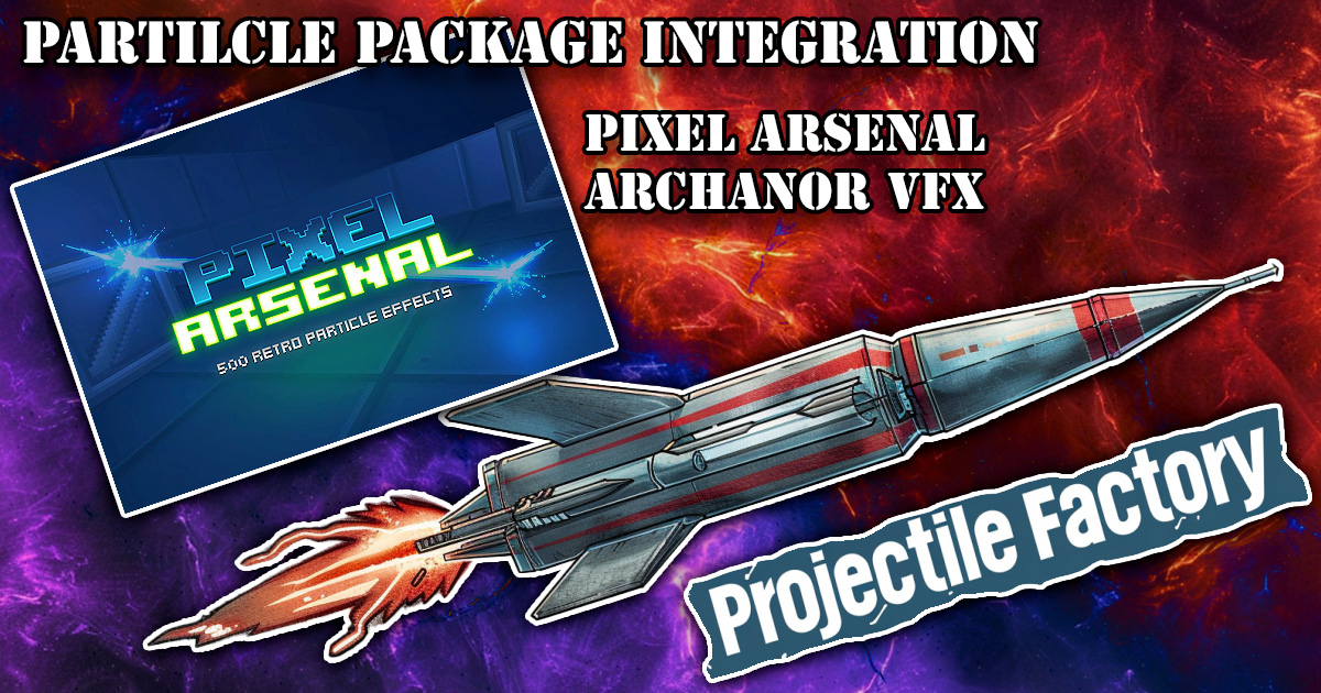 Projectile Factory for Pixel Arsenal by Archanor VFX | VFX Particles ...