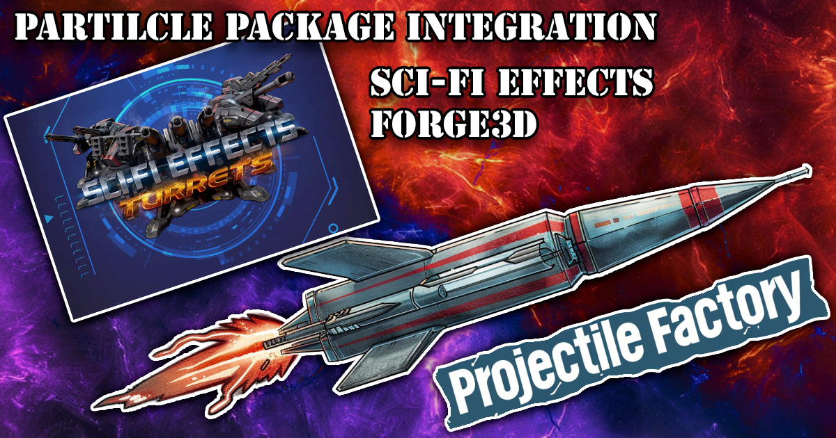 Projectile Factory for Sci-Fi Effects by FORGE3D | Fire & Explosions | Unity Asset Store