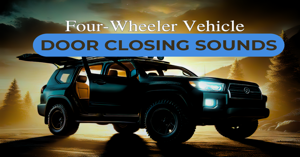 Four-Wheeler Vehicle Door Closing Sounds | Transportation Sound FX ...