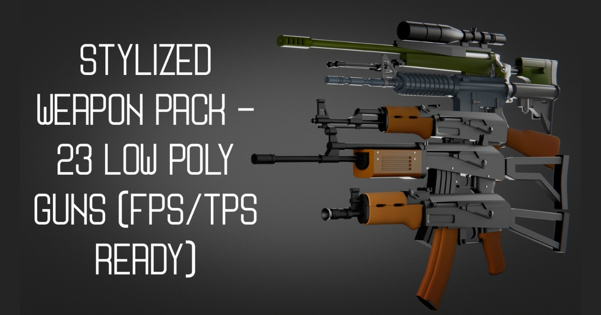 Stylized Weapon Pack — 23 Low Poly Guns (FPS/TPS Ready) | 3D Guns ...