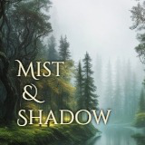 Mist and Shadow