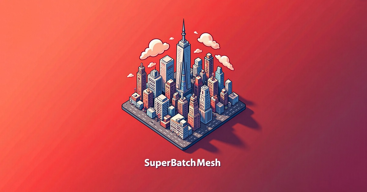 BigWorldSuperBatchMesh | Modeling | Unity Asset Store