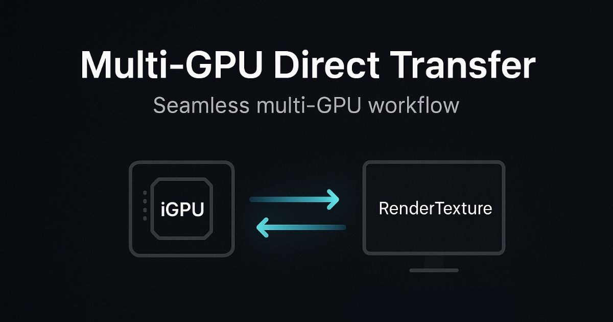 Multi‑GPU Direct Transfer | Utilities Tools | Unity Asset Store