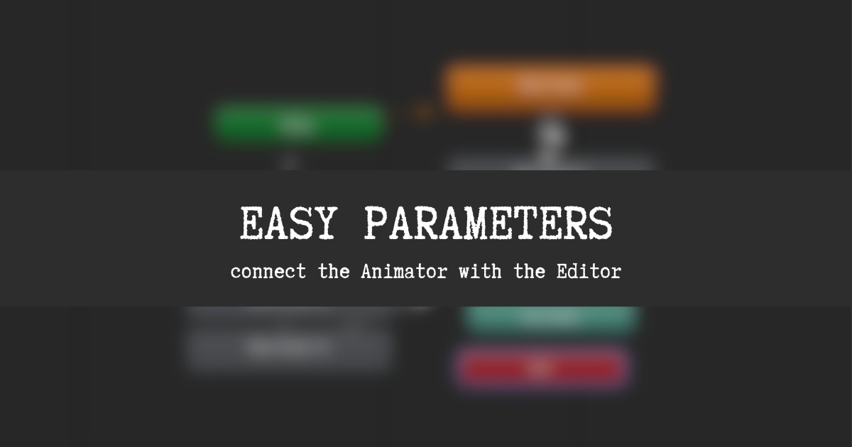 Easy Parameters: Connect the Animator with your Editor | Animation Tools | Unity Asset Store