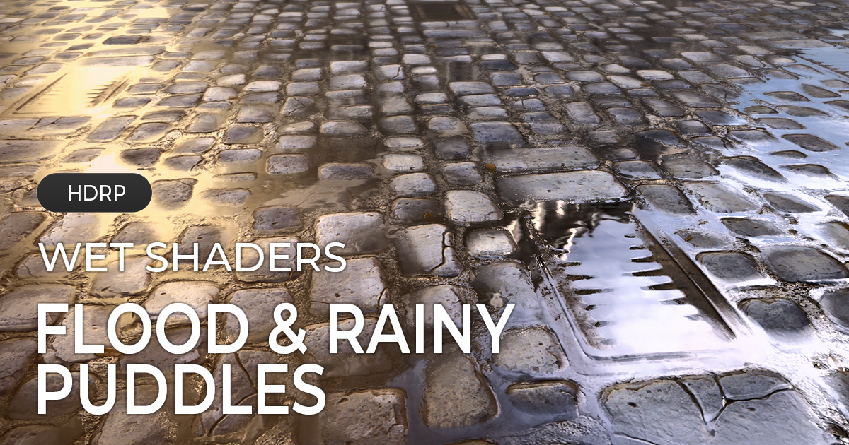 HDRP - Wet Shaders : Flood and Rainy Puddles | VFX Shaders | Unity Asset Store