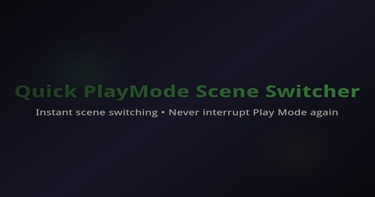Quick PlayMode Scene Switcher | Utilities Tools | Unity Asset Store