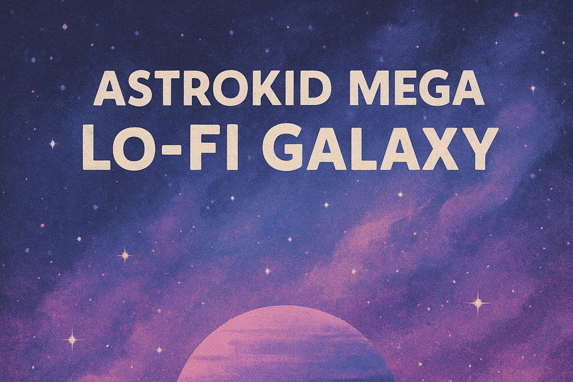 Astrokid Mega – Lo-Fi Galaxy by AS 33
