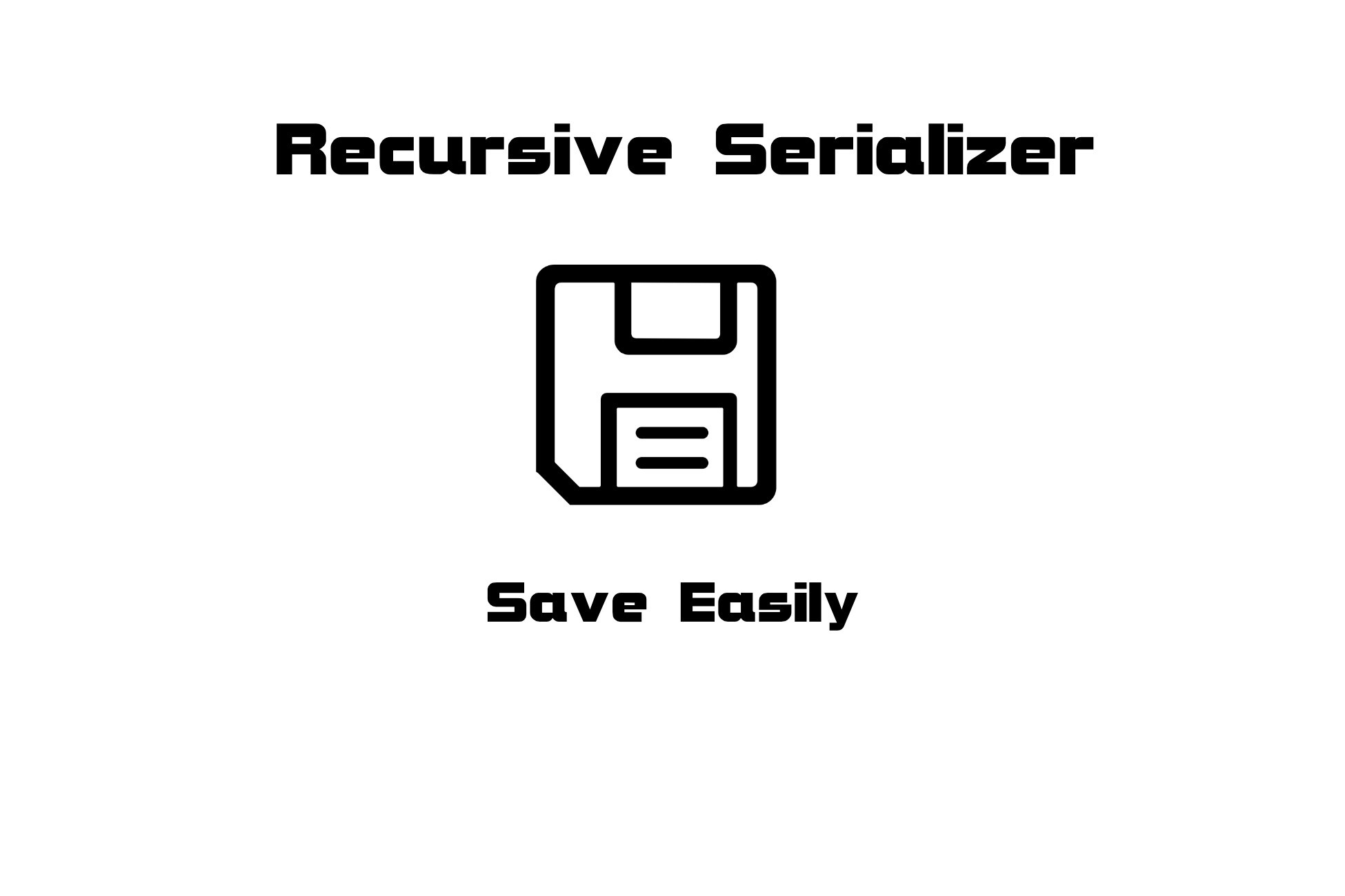 Recursive Serializer Save And Load Easily Utilities Tools Unity