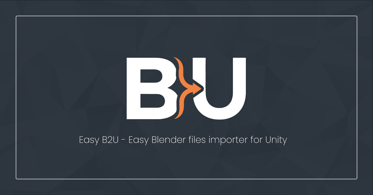 Easy B2U - Easy Blender files importer for Unity | Utilities Tools ...