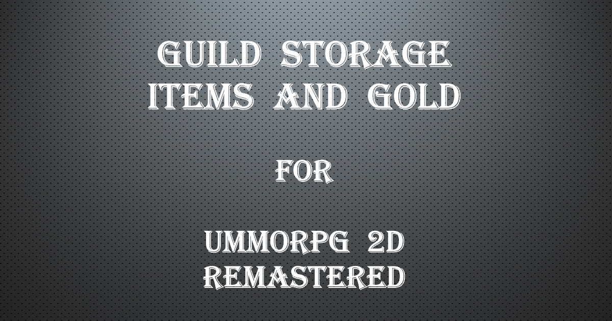 uMMORPG 2D Remastered : Guild Storage (Gold and Items) | Integration ...