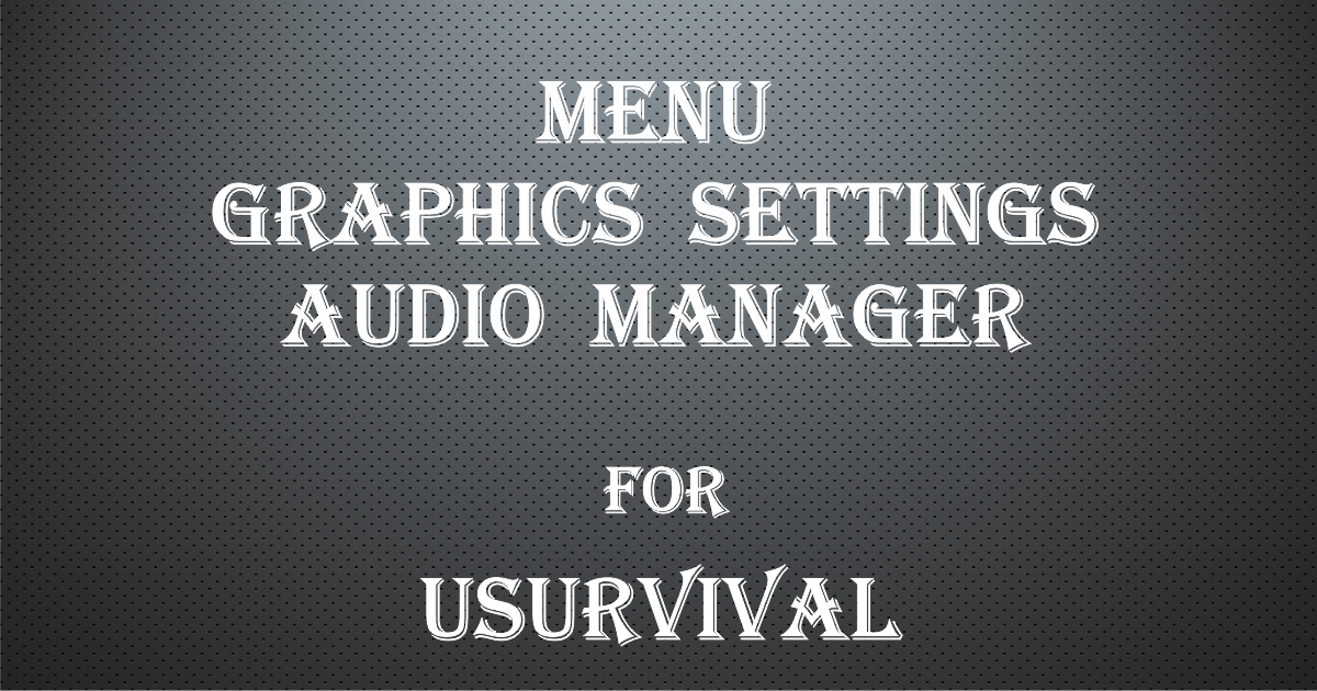 Menu and Graphics Settings for uSurvival | Integration | Unity Asset Store