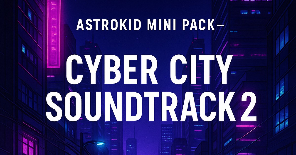 Astrokid Mini Pack – Cyber City Soundtrack 2 | Audio Ambient | Unity ...